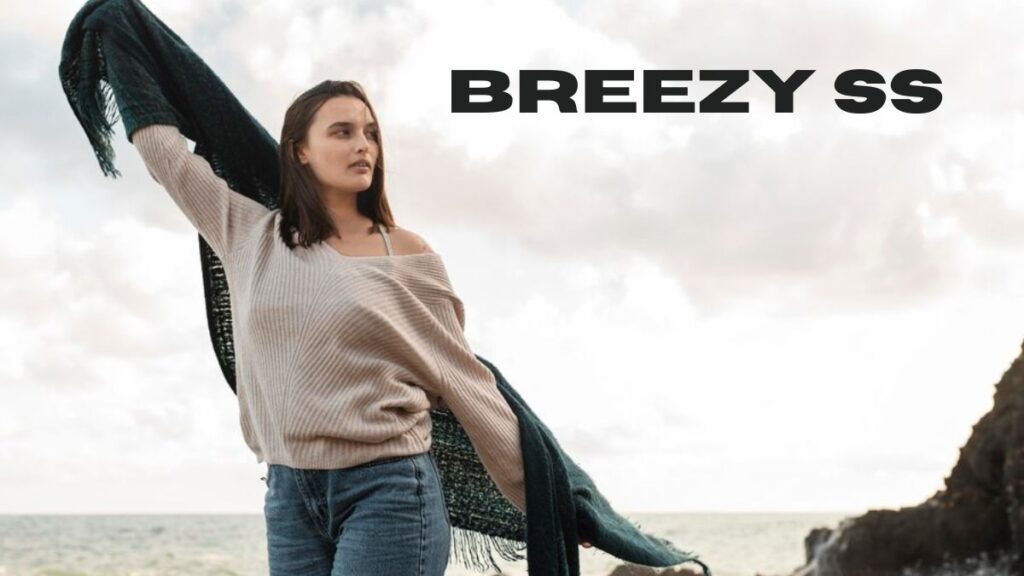 Breezy SS: The Ultimate Guide to Effortless Style